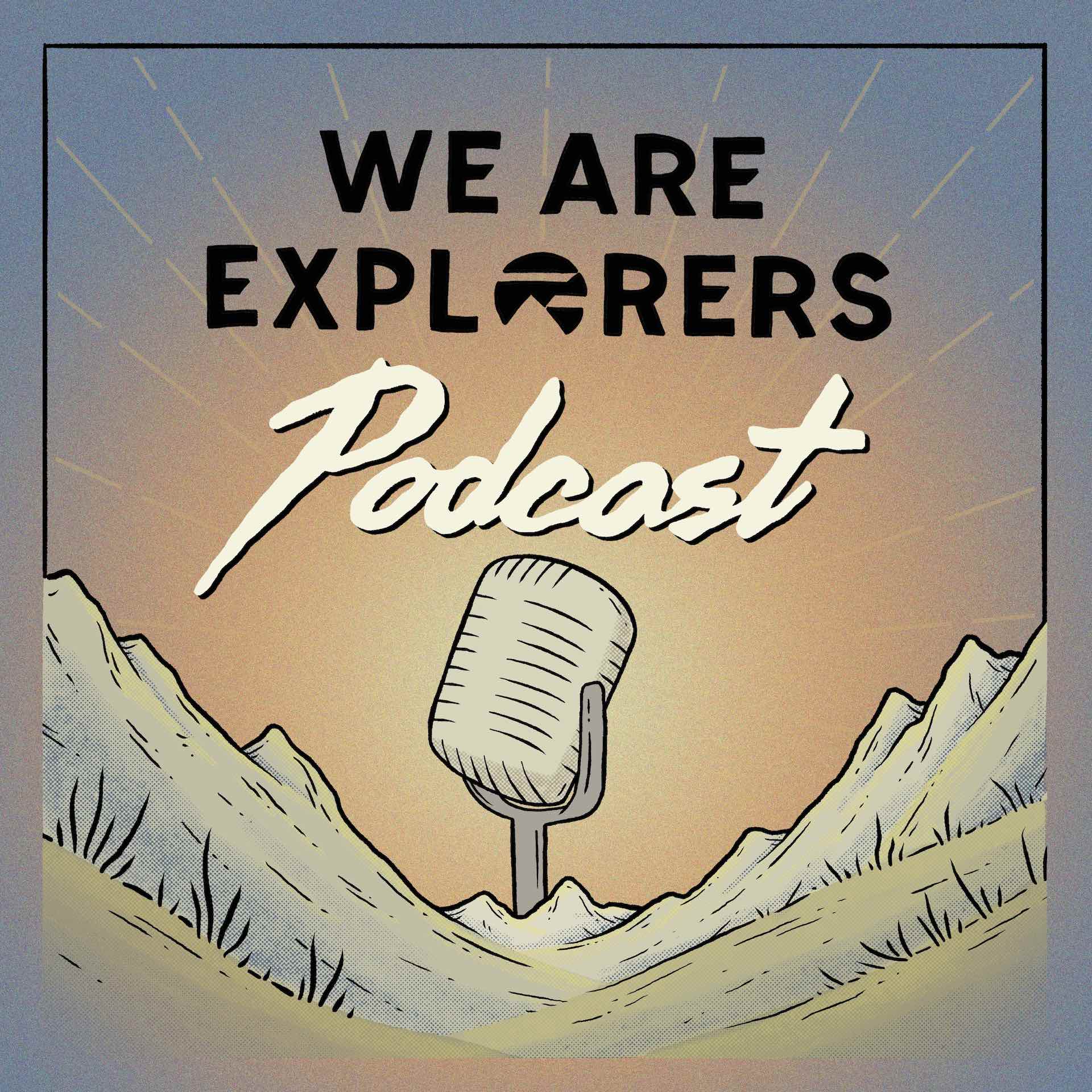 Podcast - We Are Explorers